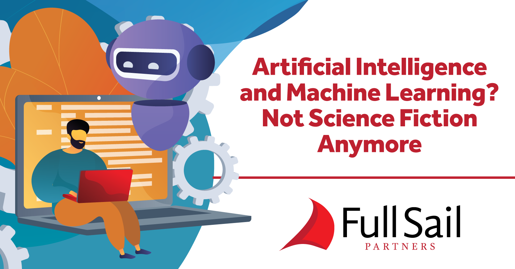 Artificial Intelligence and Machine Learning? Not Science Fiction Anymore